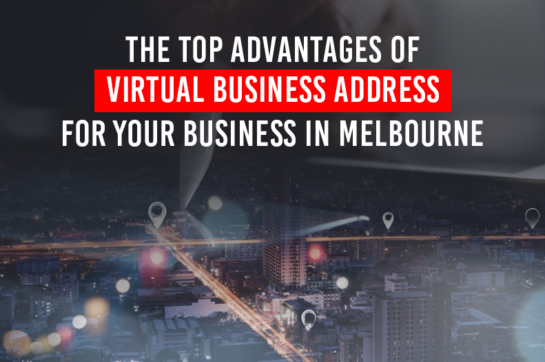 The Top Advantages of Virtual Business Address For Your Business in Melbourne